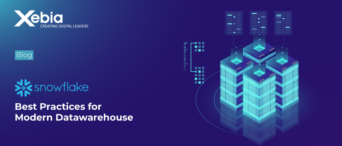 Snowflake - Best Practices For Modern Data Warehouse | Xebia Snowflake - Best Practices For Modern Data Warehouse | Xebia